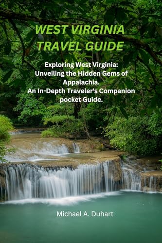 WEST VIRGINIA TRAVEL GUIDE: Exploring West Virginia: Unveiling the ...