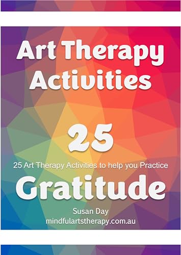 Art Therapy Activities on Gratitude: 25 Art Therapy Activities to Help ...