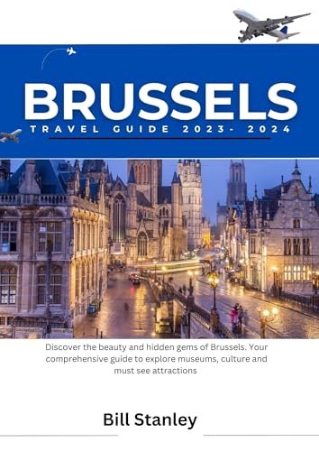 BRUSSELS TRAVEL GUIDE 2023 - 2024: Discover the beauty and hidden gems ...