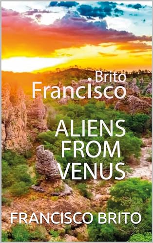 ALIENS FROM VENUS by Francisco Brito | Goodreads