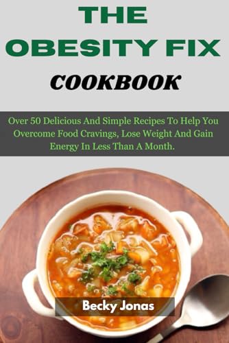 The Obesity Fix Cookbook: Over 50 Delicious And Simple Recipes To Help ...
