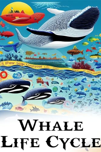 Whale Life Cycle Unveiled by Troy M Lanore | Goodreads