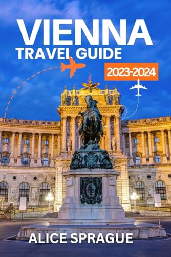 Vienna Travel Guide 2023-2024: Your Essential Travel Companion for ...