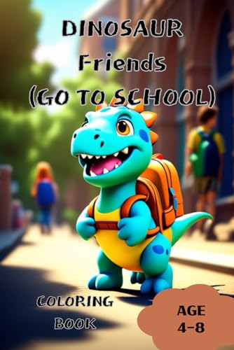 DINOSAUR Friends (GO TO SCHOOL): coloring books for kids ages 4-8 by ...
