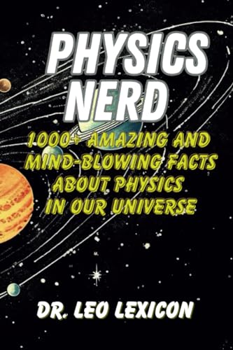 PHYSICS NERD: 1000+ Amazing And Mind-Blowing Facts About Physics In Our ...