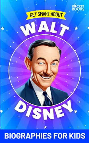Walt Disney Book: Get Smart about Walt Disney: Biography for Kids by ...