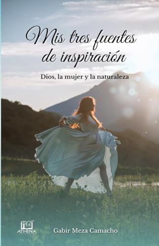 Mis tres fuentes de inspiración: Dios, la mujer y la naturaleza by ...