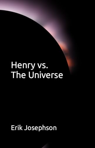 Henry vs. The Universe by Erik Josephson | Goodreads
