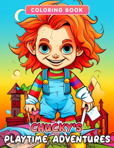 Chucky'S Playtime Adventures Coloring Book: Join Chucky on Fun-filled ...