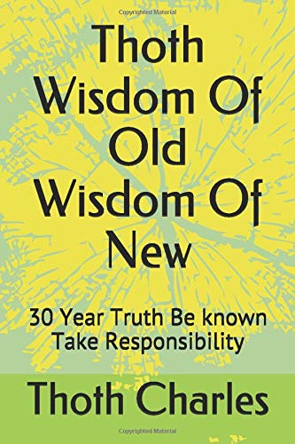 Thoth Wisdom Of Old Wisdom Of New: 30 Year Truth Be known Take ...