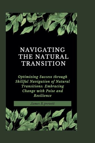 Navigating The Natural Transition: Optimizing Success through Skillful ...