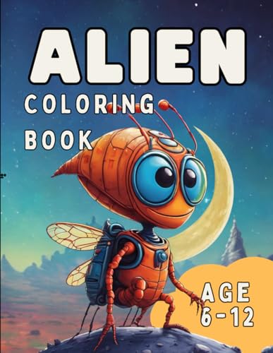 Alien Coloring Book: Awesome Alien Coloring Book for Kids Age 6 - 12 by ...