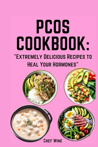PCOS Cookbook: Extremely Delicious Recipes to Heal Your Hormones by ...