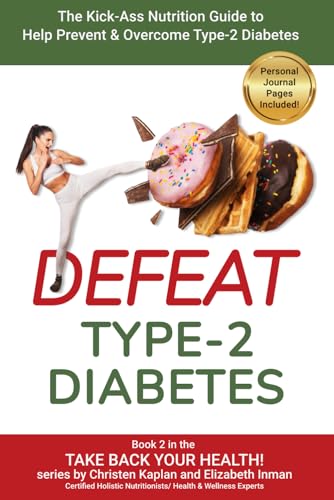 Defeat Type-2 Diabetes: The Kick-Ass Nutrition Guide to Help Prevent ...
