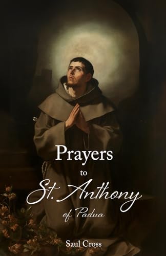 Prayers to St. Anthony of Padua by Saul Cross | Goodreads