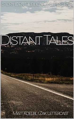 Distant Tales (Story Den's Thriller Series Book 1) by Matt Koelbl ...
