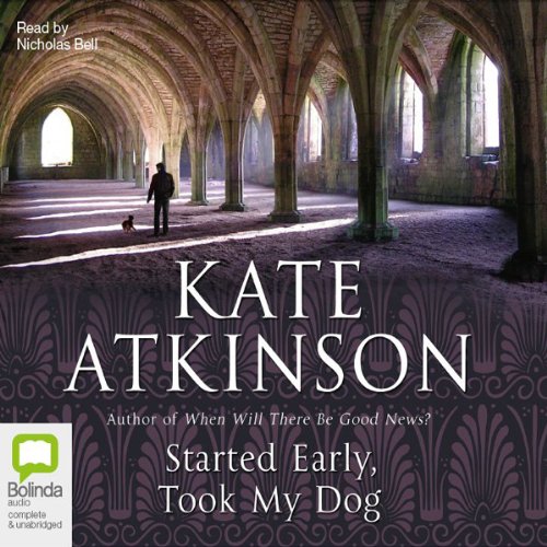Started Early, Took My Dog by Kate Atkinson | Goodreads
