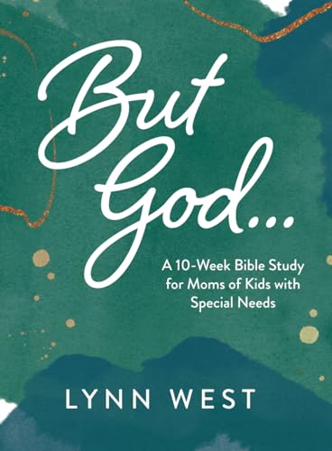 But God...: A 10-Week Bible Study for Moms of Kids with Special Needs ...