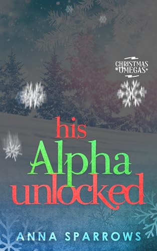 His Alpha Unlocked by Anna Sparrows | Goodreads