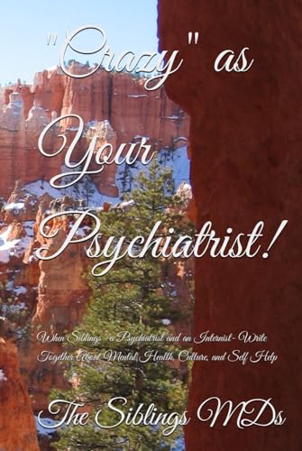 "Crazy" as Your Psychiatrist!: When Siblings -a Psychiatrist and an ...