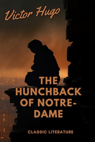 The Hunchback of Notre-Dame: Classic Literature by Victor Hugo | Goodreads
