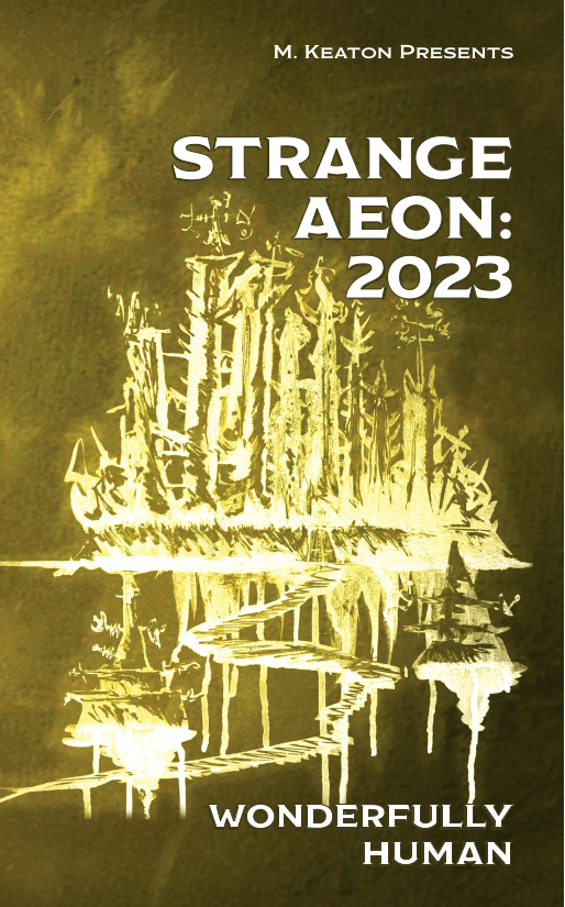 Strange Aeon: 2023: Wonderfully Human by M. Keaton | Goodreads