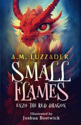 Small Flames: Enzo the Red Dragon by A.M. Luzzader | Goodreads
