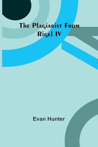 The Plagiarist From Rigel IV by Evan Hunter | Goodreads