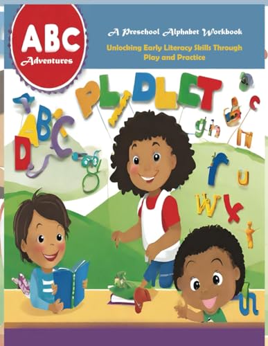 ABC Adventures A Preschool Alphabet Workbook: Unlocking Early Literacy ...