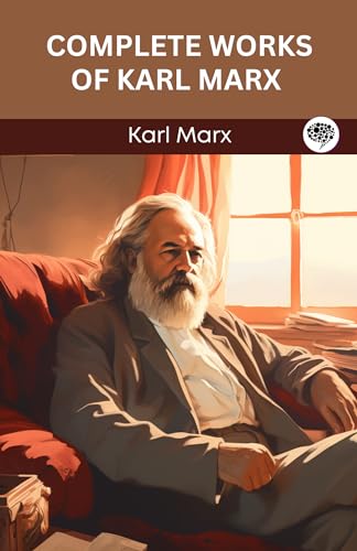 Complete Works of Karl Marx: Includes The Communist Manifesto ...