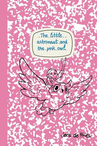 The little astronaut and the pink owl by Jens de Fries | Goodreads