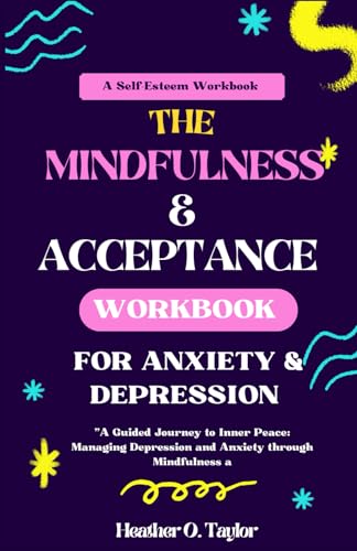 The Mindfulness And Acceptance Workbook For Anxiety And Depression: "A ...