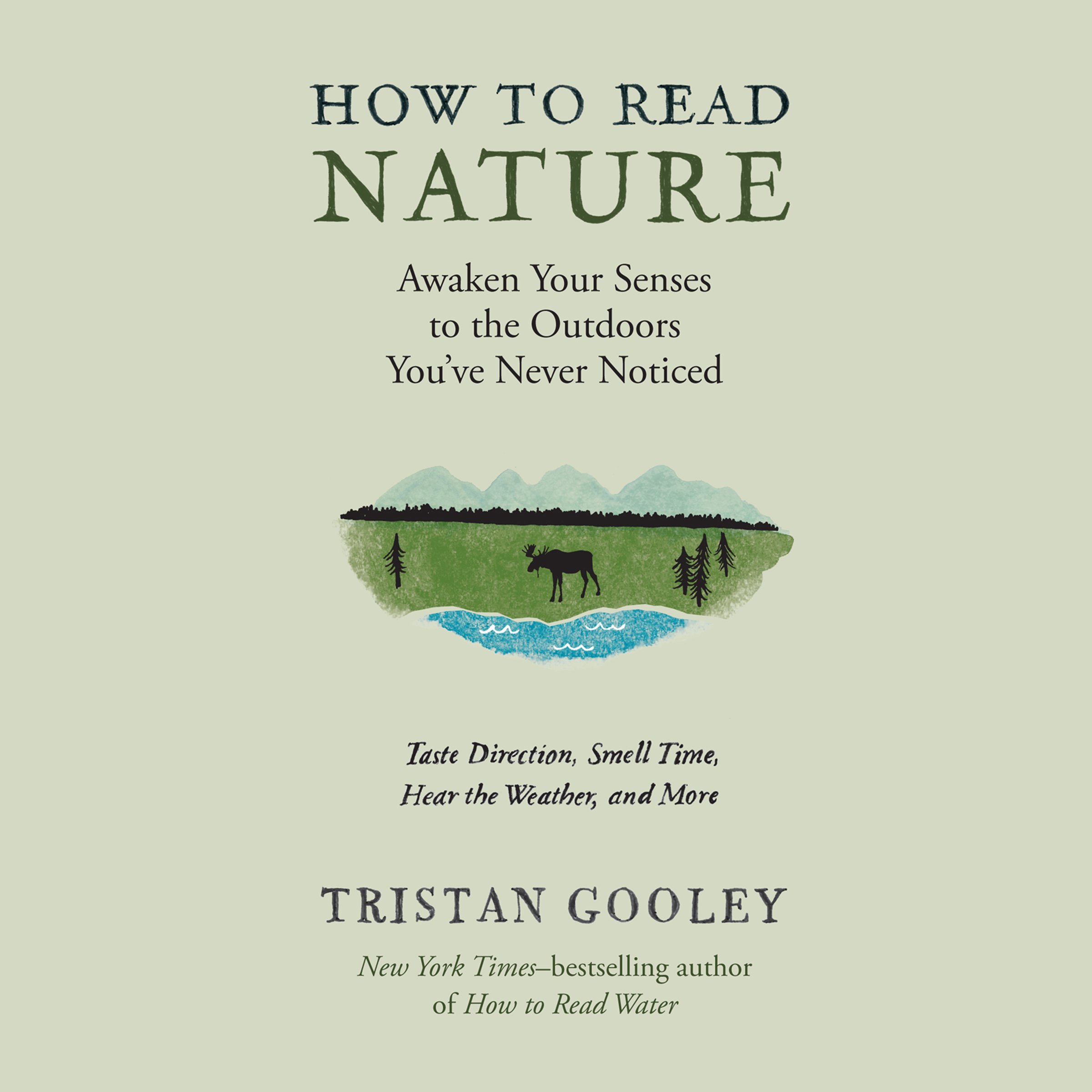 How to Read Nature: An Expert's Guide to Discovering the Outdoors You ...