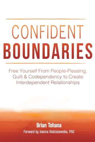Confident Boundaries - Free Yourself from People-Pleasing, Guilt ...