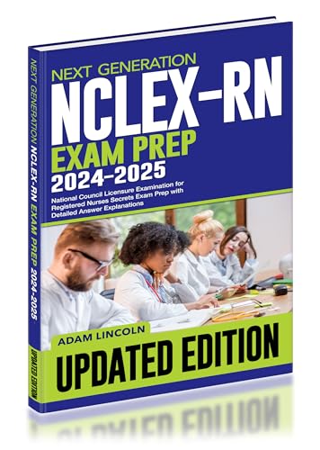 Next Generation NCLEX-RN Exam Prep 2024-2025: Mastering the National Council Licensure ...