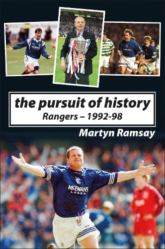 The Pursuit of History: Rangers (1992-98) by Mr Martyn Ramsay | Goodreads
