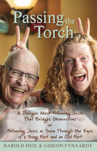Passing the Torch: A Dialogue About Following Jesus That Bridges ...