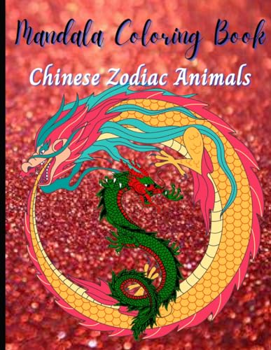 Chinese Zodiac Animals: Adult Coloring Book, Stress Relieving Mandala ...