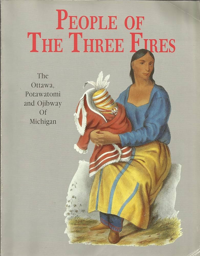 People of the Three Fires: The Ottawa, Potawatomi, and Ojibway of ...