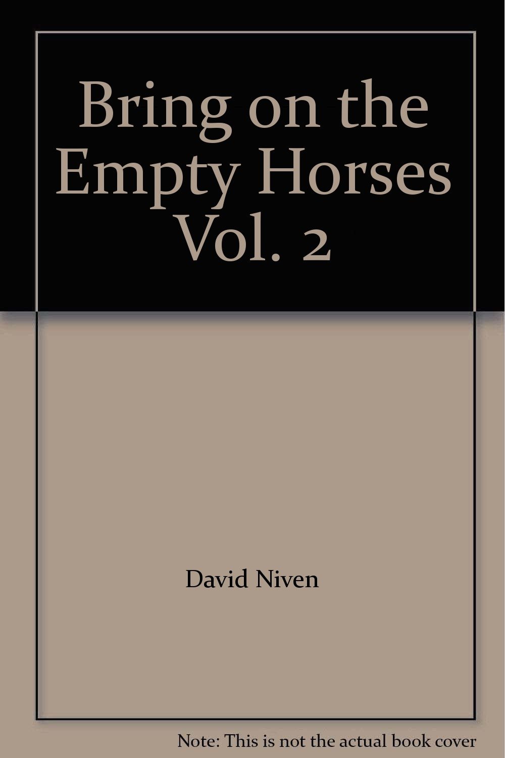 Bring on the Empty Horses Vol. 2 by David Niven | Goodreads
