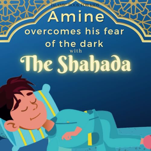 Islamic book for kids : Amine overcomes his fear of the dark with the ...