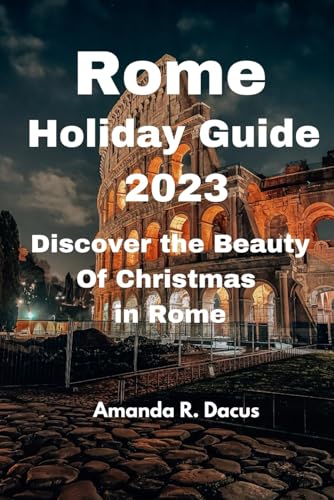 Rome holiday guide 2023: Discover the beauty of Christmas in rome by ...