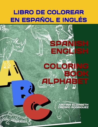 SPANISH ENGLISH COLORING BOOK ALPHABET: LIBRO DE COLOREAR DEL ALFABETO ...