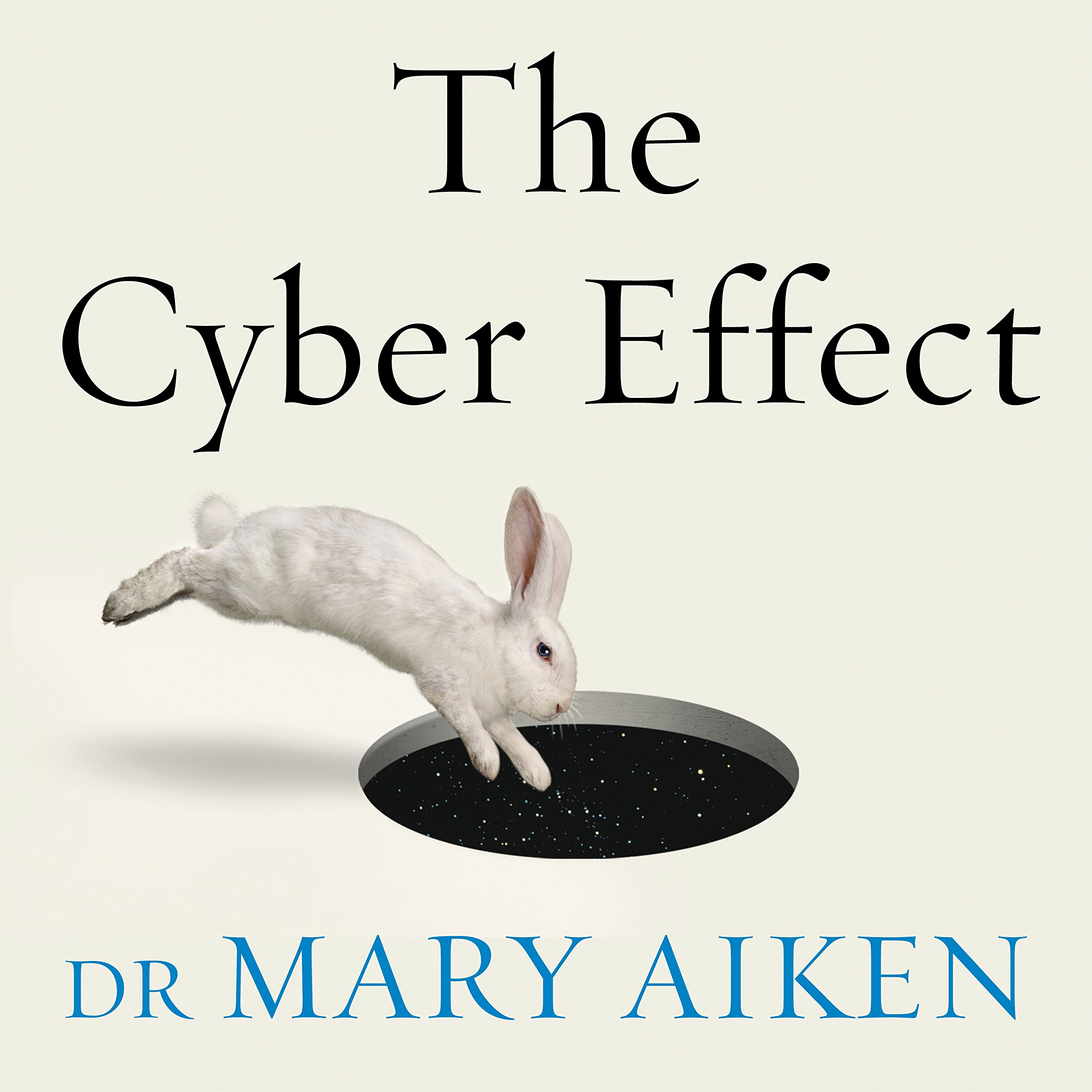 The Cyber Effect: A Pioneering Cyberpsychologist Explains How Human ...