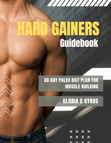 Hard Gainers Guidebook: 30 Day Paleo Diet Plan for Muscle Building by ...