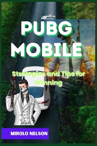 PUBG Mobile: Strategies and Tips for Winning by Mirolo Nelson | Goodreads
