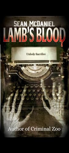 Lamb's Blood: Unholy Sacrifice by Sean McDaniel | Goodreads