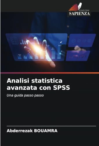 Analisi statistica avanzata con SPSS: Una guida passo passo by ...