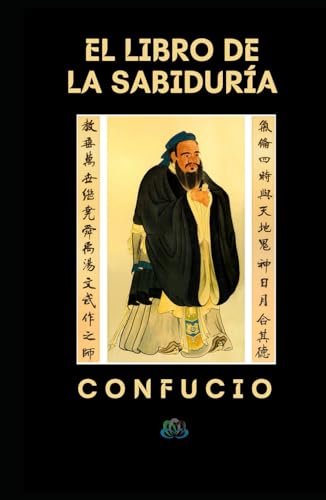 EL LIBRO DE LA SABIDURÍA (Spanish Edition) by Confucio | Goodreads