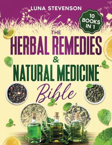 The Herbal Remedies & Natural Medicine Bible: Unlock nature's healing ...